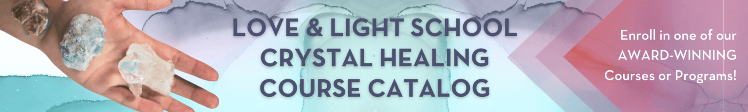 Introduction to Crystal Healing Course - Love & Light School of Crystal ...
