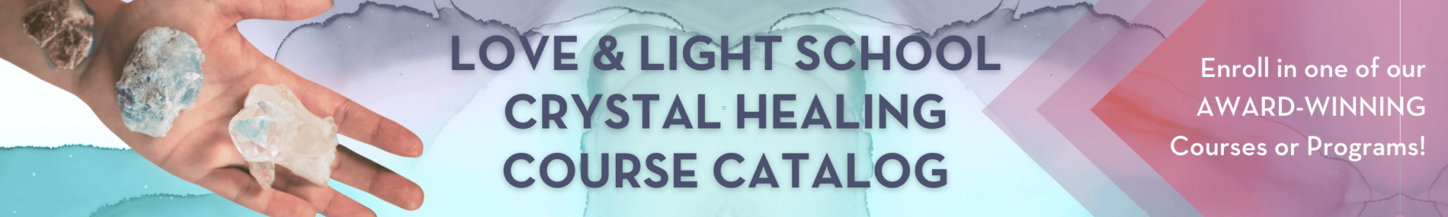 Introduction to Crystal Healing Course - Love & Light School of Crystal ...